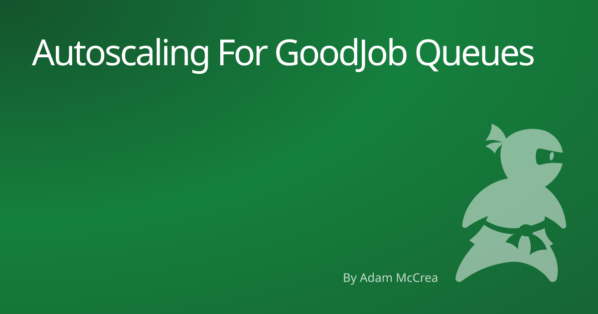 Autoscaling For GoodJob Queues