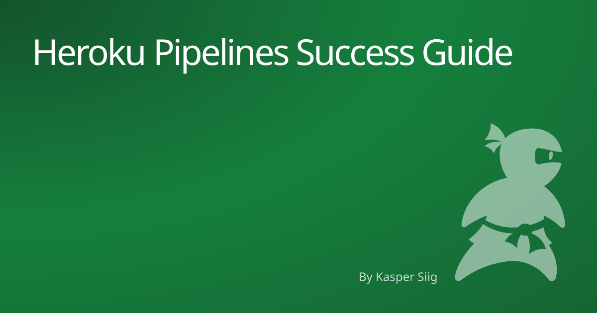 Heroku Pipelines Success Guide