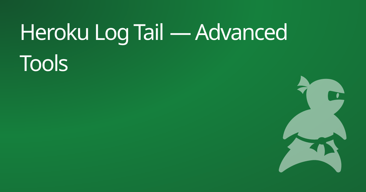 Heroku Log Tail — Advanced Tools & Tips